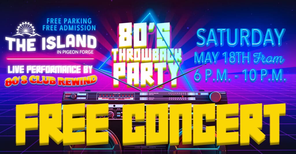 80’s Throwback Party and Concert - The Island | My Pigeon Forge